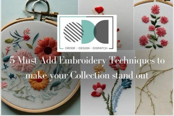 5 Must Add Embroidery Techniques to make your Collection stand out